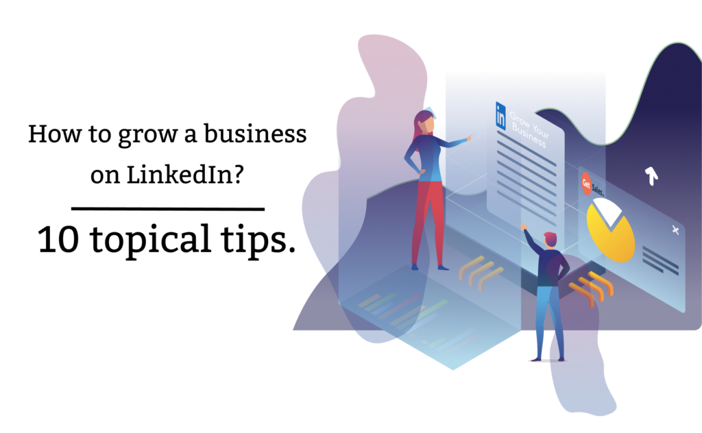 How to grow a business on LinkedIn? 10 topical tips - GetSales ...